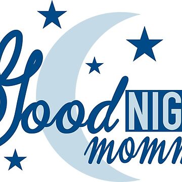"Good Night Mommy" Sticker for Sale by AJ-Designs | Redbubble