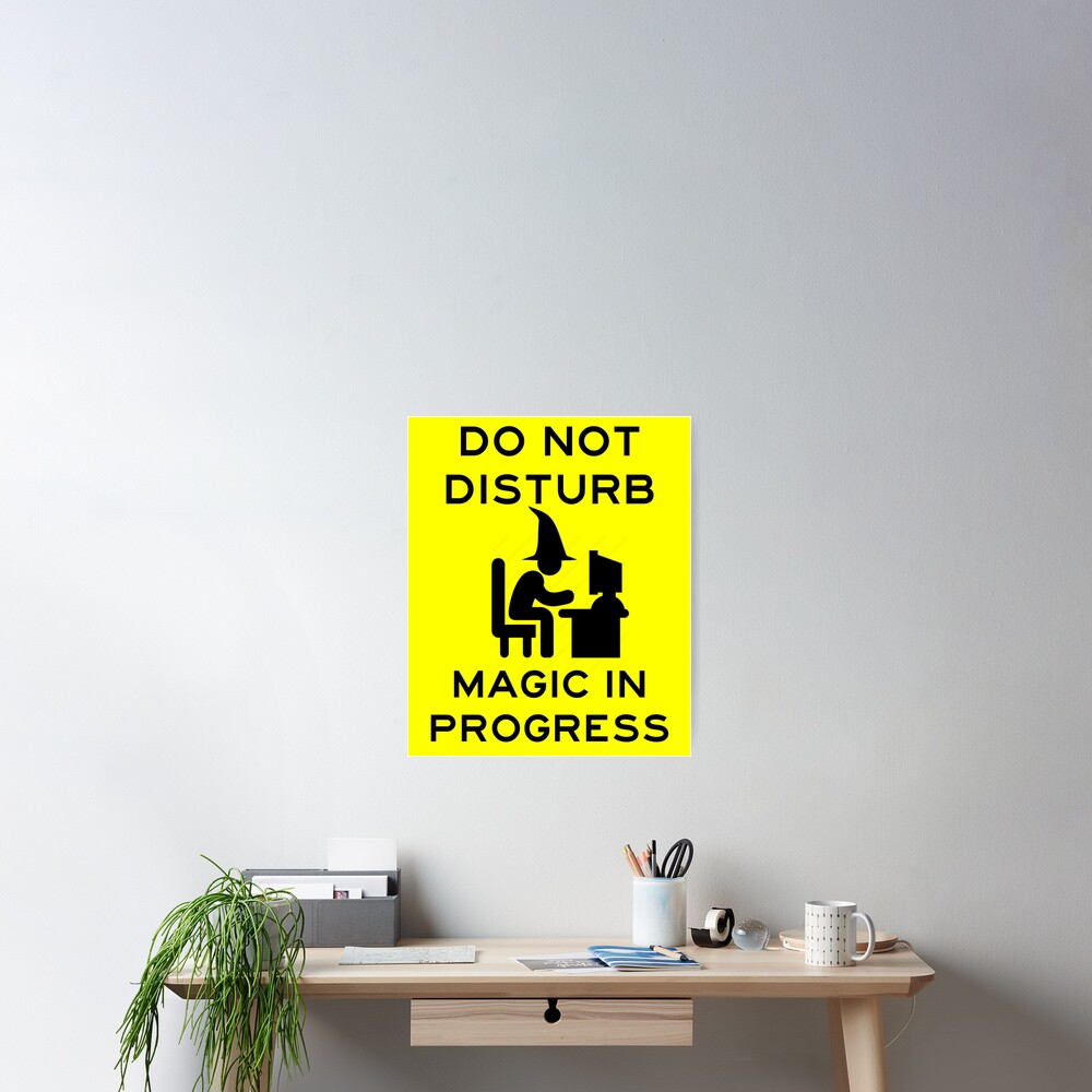 "Do not Disturb - Magic in Progress" Poster for Sale by ScapegoatPrints ...