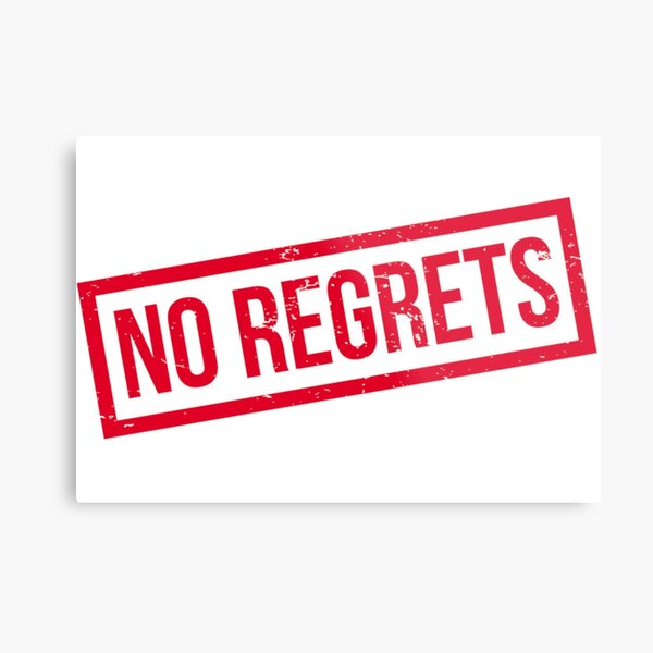No Regrets Wall Art | Redbubble