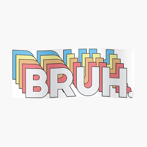 Bruh Wall Art | Redbubble