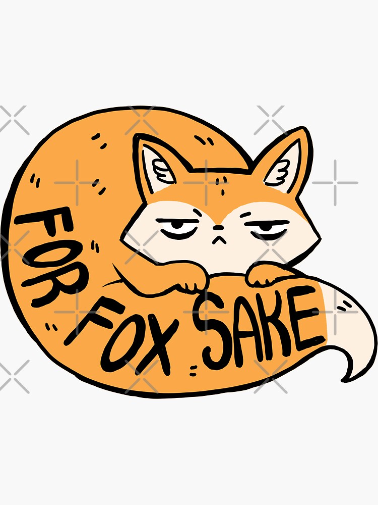 "For Fox Sake " Sticker for Sale by michelledraws | Redbubble