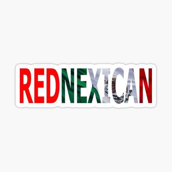 "REDNEXICAN" Sticker for Sale by ghostlyinsight | Redbubble
