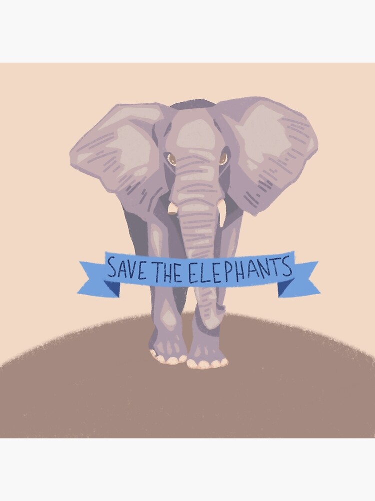 "SAVE THE ELEPHANTS" Art Print by exoplanetinc | Redbubble