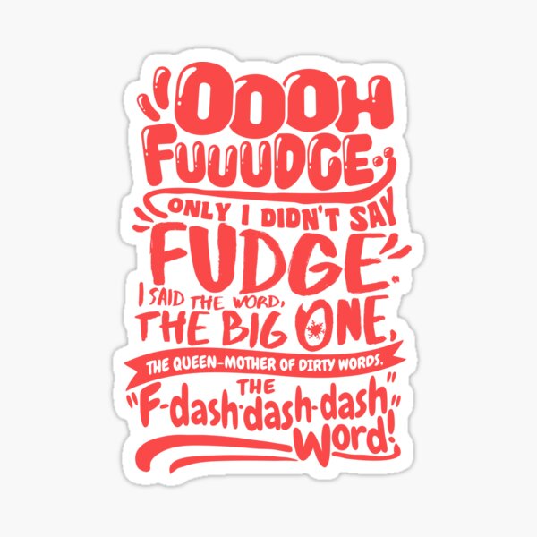 "11 1 Oooh Fuuudge copy" Sticker for Sale by TreasureTramp | Redbubble