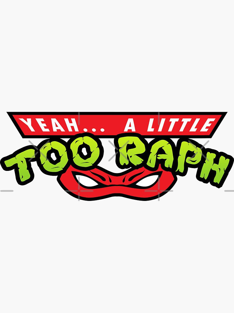 "A Little Too Raph" Sticker for Sale by odibil | Redbubble