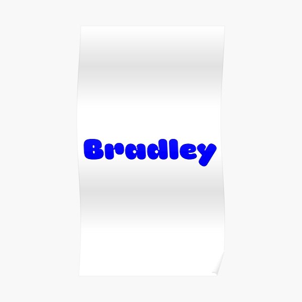"Bradley" Poster for Sale by Shalomjoy | Redbubble