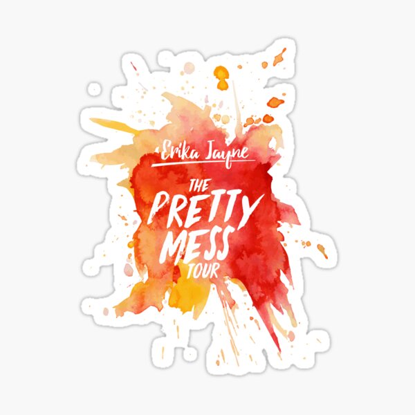 "PRETTY MESS TOUR - ERIKA JAYNE" Sticker for Sale by rampaibunga ...