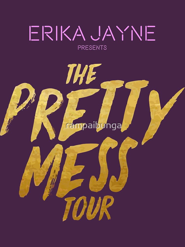 "ERIKA JAYNE - THE PRETTY MESS TOUR" T-shirt for Sale by rampaibunga ...