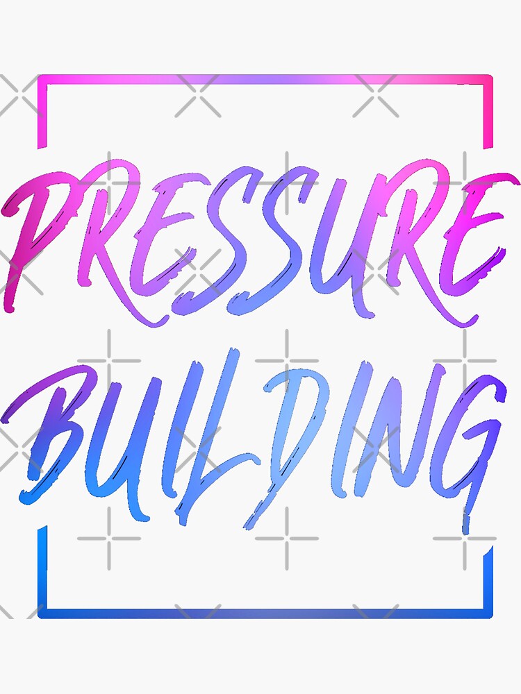 "pressure building " Sticker by ausketches | Redbubble