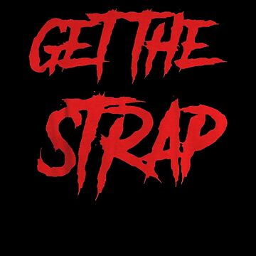 "get the strap tshirt" Sticker for Sale by Awa3iOnline | Redbubble