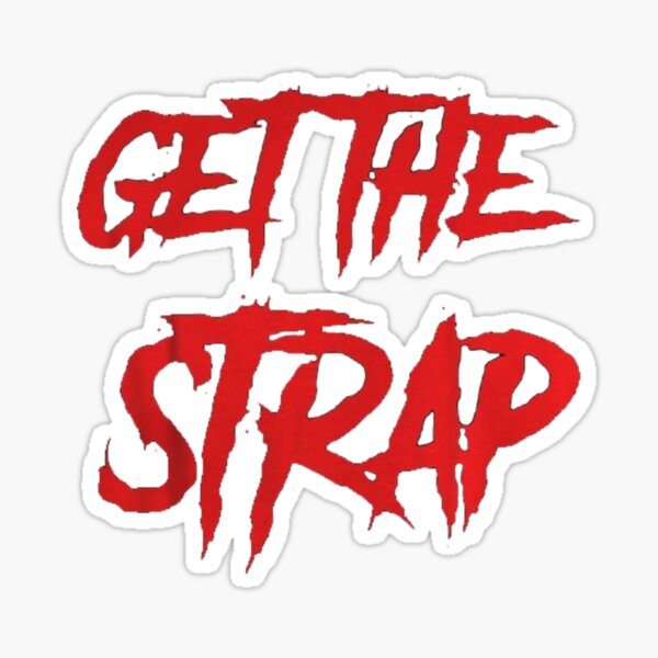 "get the strap tshirt" Sticker for Sale by Awa3iOnline | Redbubble