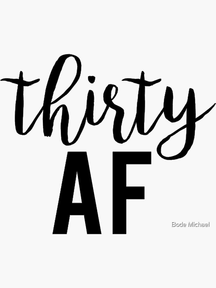 "Thirty AF" Sticker for Sale by klordesigns | Redbubble