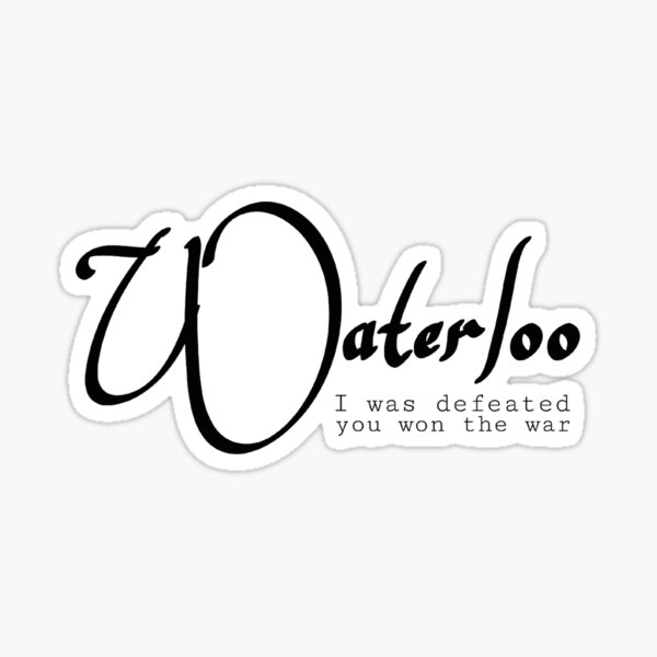 "Waterloo" Sticker for Sale by emilynicole718 | Redbubble