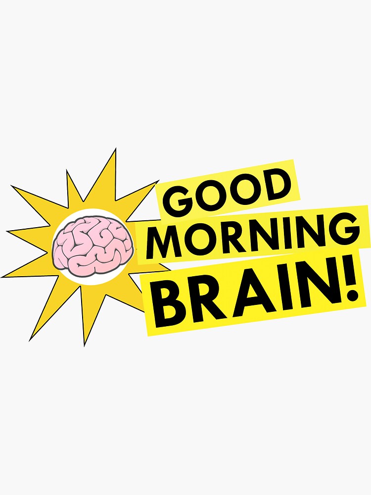 "Good Morning, Brain!" Sticker for Sale by howtoadhd | Redbubble