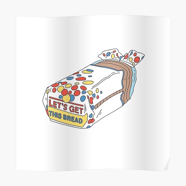"LET'S GET THIS BREAD" Poster for Sale by AestheticHoes | Redbubble