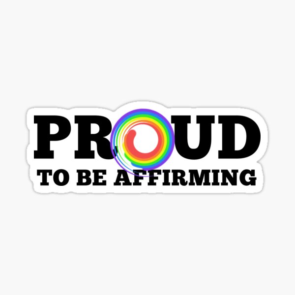 "Proud To Be Affirming" Sticker for Sale by PCMRB | Redbubble