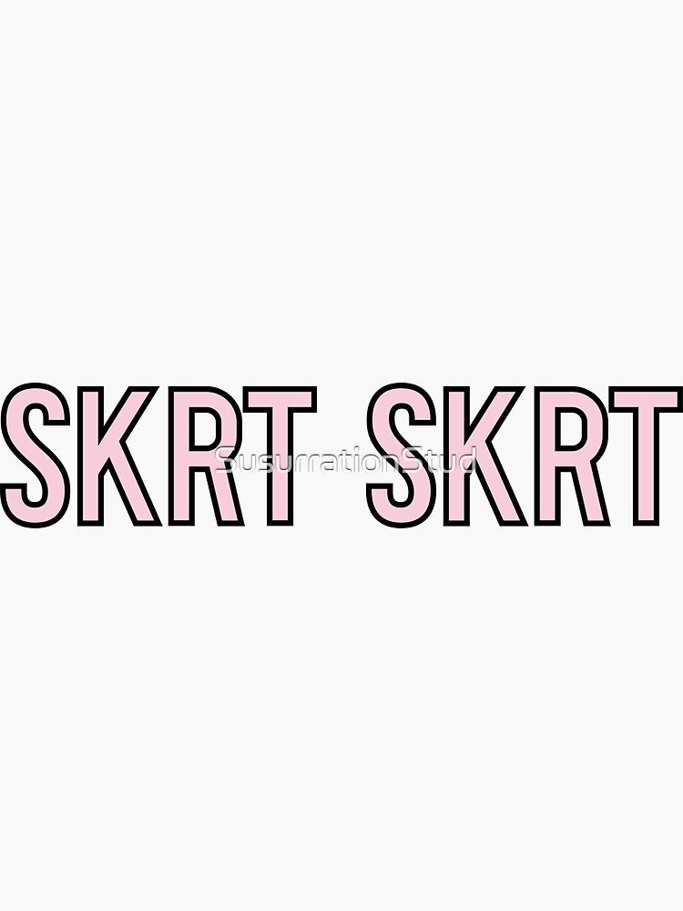 "Skrt Skrt" Sticker by SusurrationStud | Redbubble