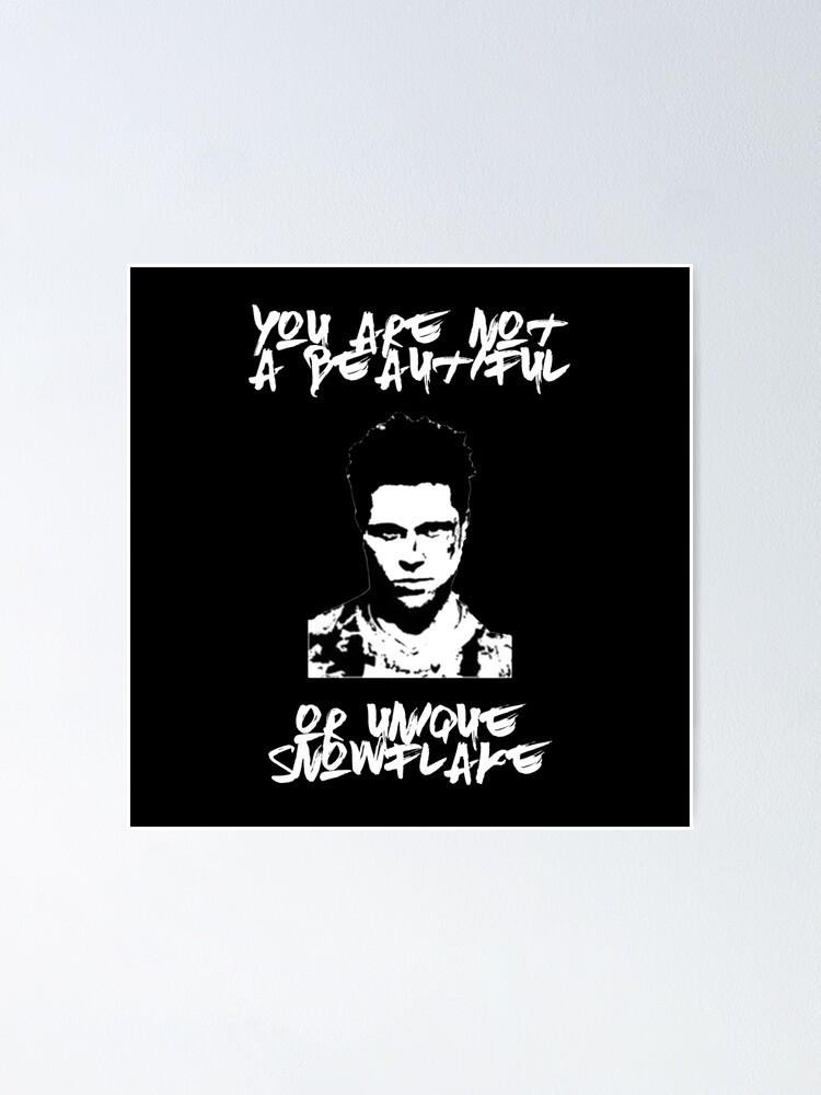 "You Are Not A Beautiful Or Unique Snowflake " Poster for Sale by ...