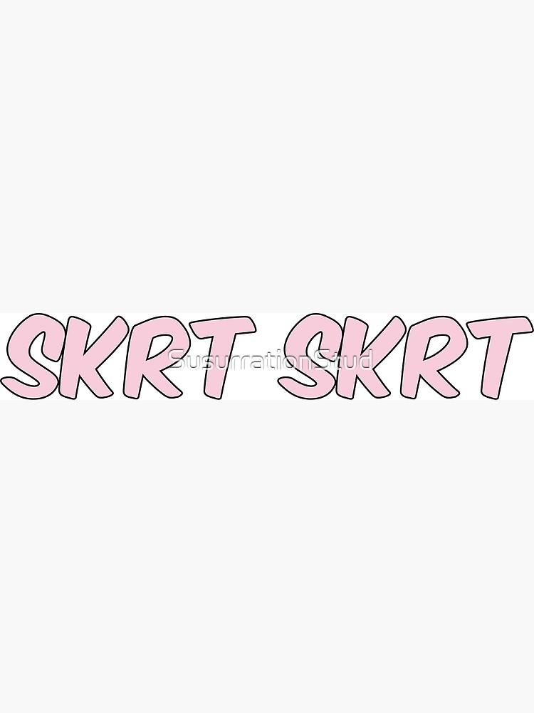 "Skrt Skrt" Poster by SusurrationStud | Redbubble
