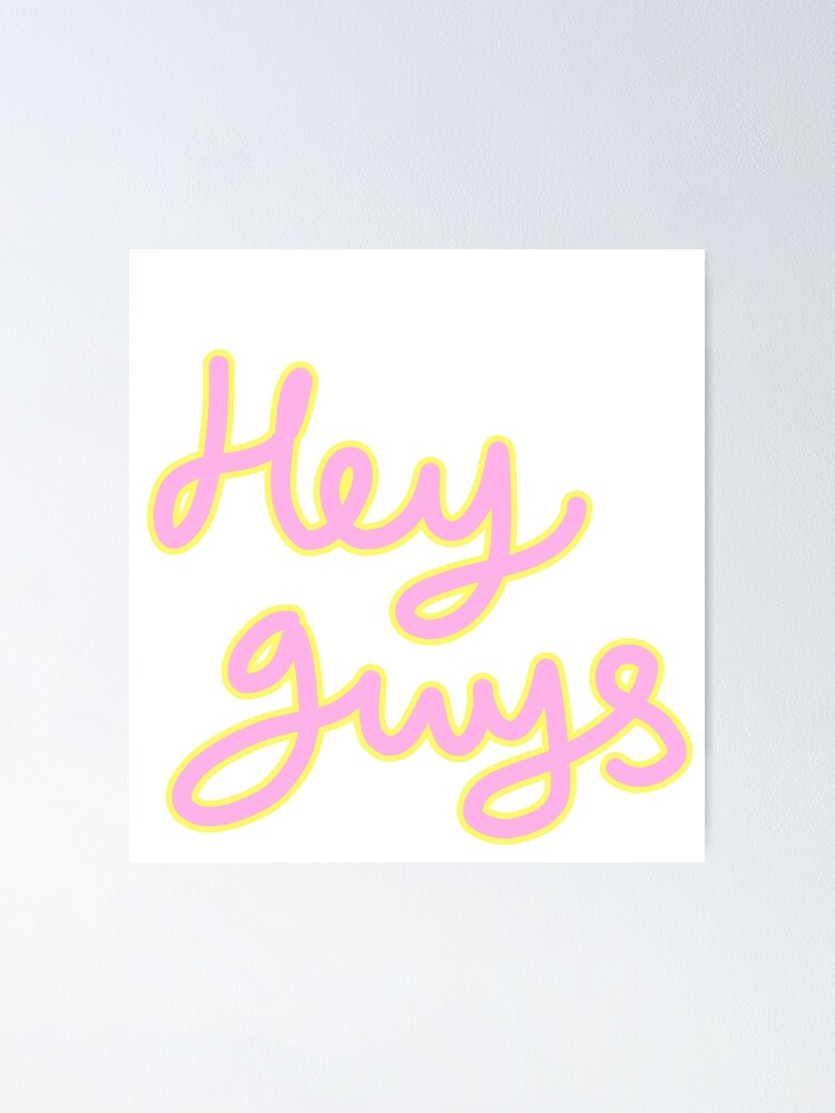 "Hey Guys! How are you today!" Poster for Sale by YuriLee | Redbubble