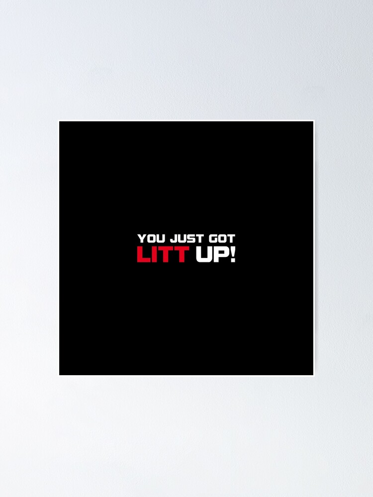 "You Just Got Litt Up!" Poster by AnassHTM | Redbubble