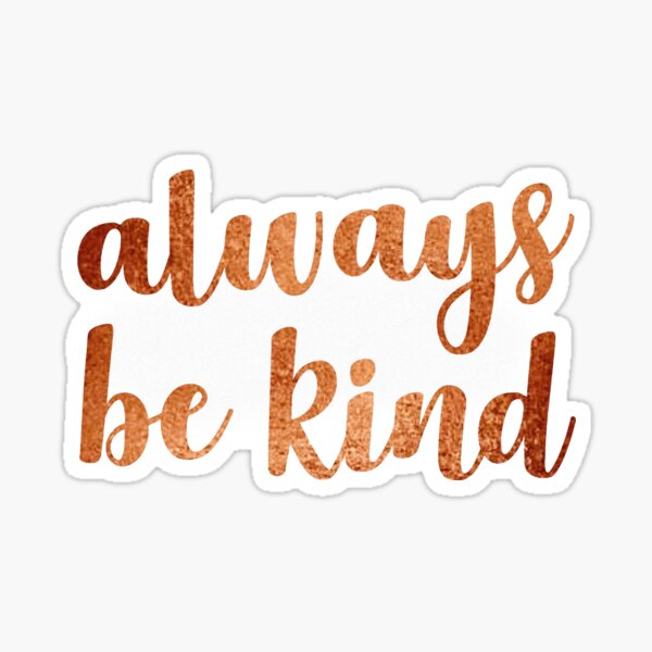 "always be kind" Sticker by ausketches | Redbubble