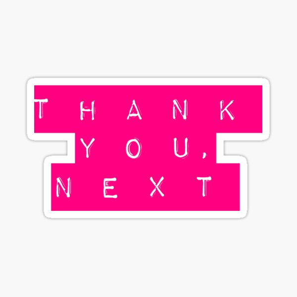 "Thank you, next " Sticker for Sale by beccaobrienMD13 | Redbubble