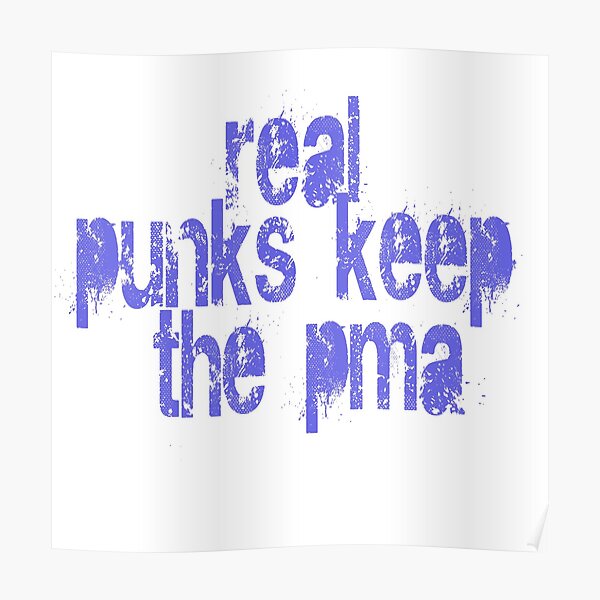 "Real Punks Keep the PMA" Poster by serpentsky17 | Redbubble