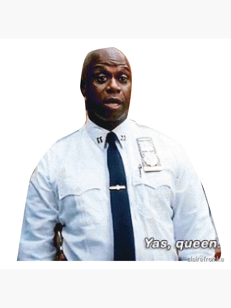 "Yas Queen Captain Holt" Art Print by clairefromke | Redbubble