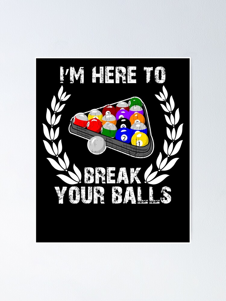 "billiards shirt for men break your balls" Poster by DBA-Dezines ...