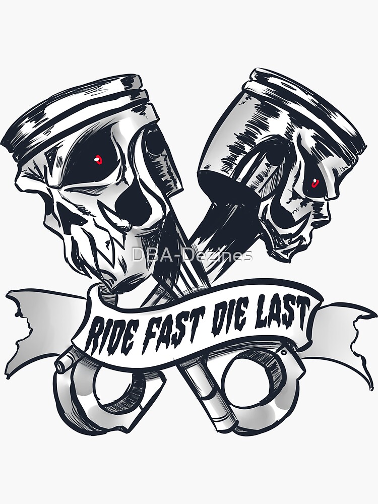 "Ride Fast Die Last" Sticker for Sale by DBA-Dezines | Redbubble