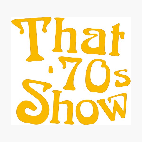 "that 70s show logo" Photographic Print by isadroz | Redbubble