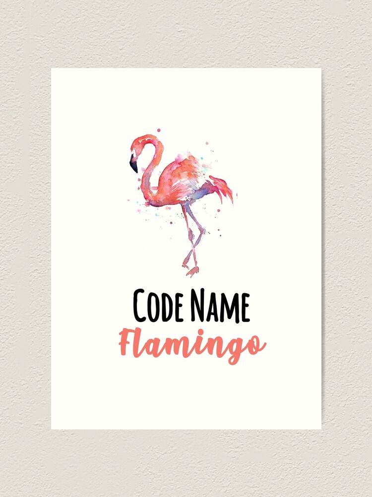 "code name flamingo" Art Print for Sale by aluap106 | Redbubble
