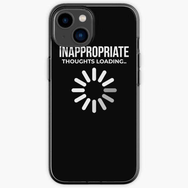 "Inappropriate Thoughts Loading Sarcastic" iPhone Case for Sale by ...