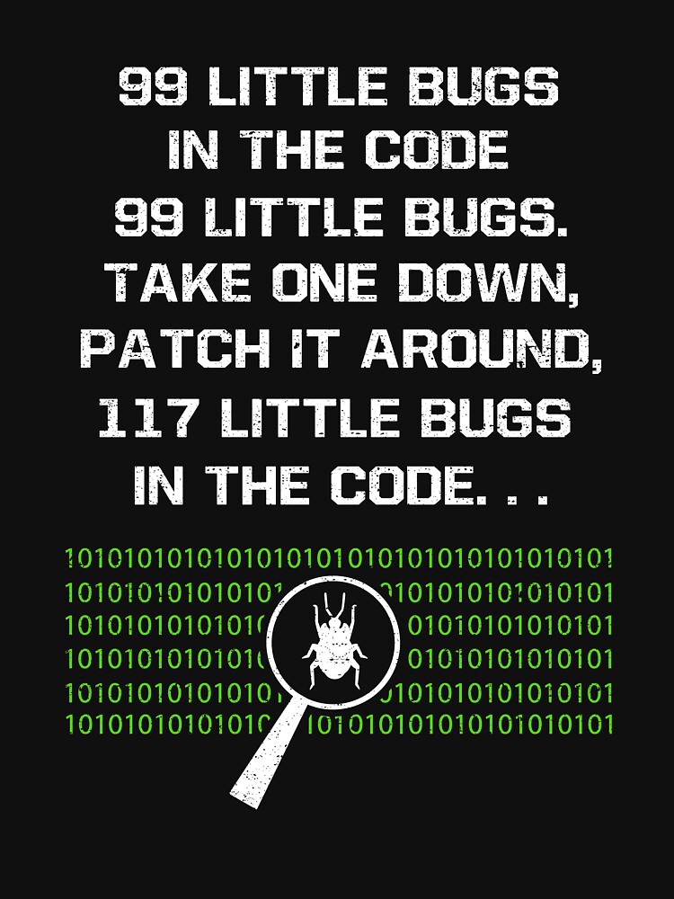 "99 Little Bugs In The Code Computer Geek Programmer" T-shirt by ...