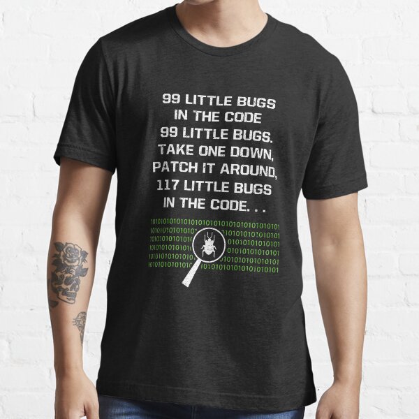 "99 Little Bugs In The Code Computer Geek Programmer" T-shirt by ...