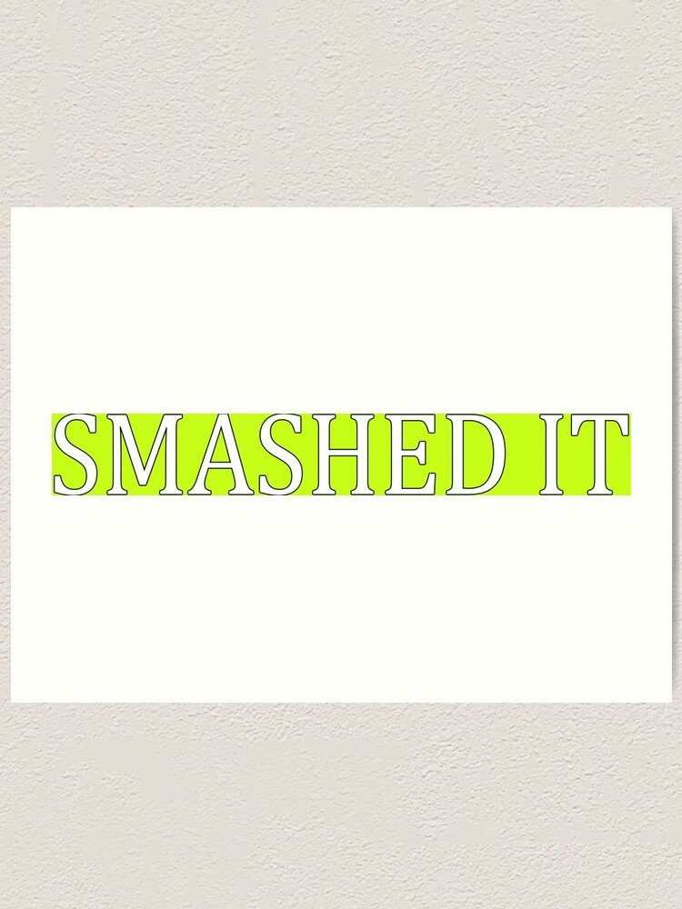 "Smashed it logo" Art Print for Sale by KitThomas | Redbubble