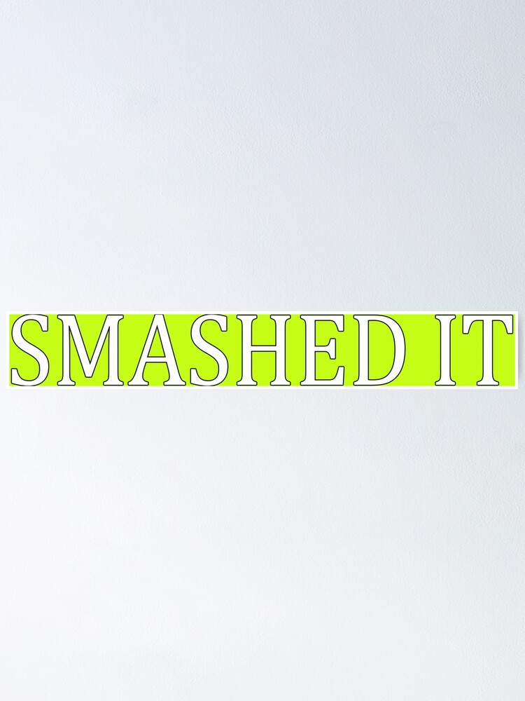 "Smashed it logo" Poster by KitThomas | Redbubble