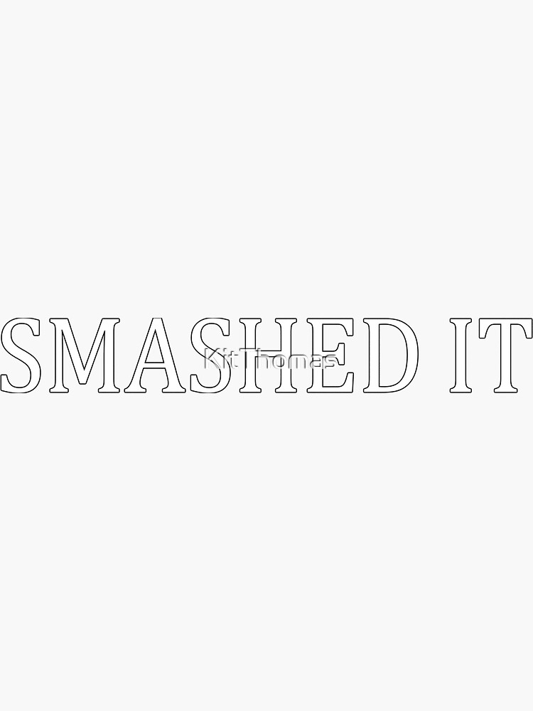 "Smashed it logo" Sticker by KitThomas | Redbubble