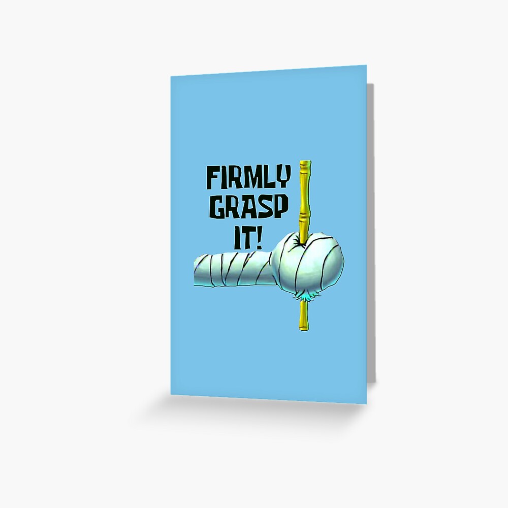 Firmly Grasp It Meme