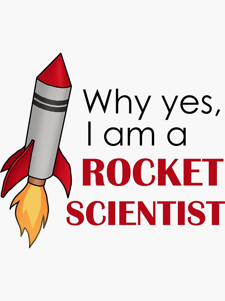 "Why yes, I am a rocket scientist" Sticker for Sale by artistokat ...