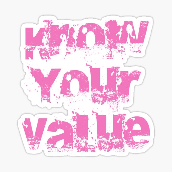 "Know Your Value" Sticker by serpentsky17 | Redbubble