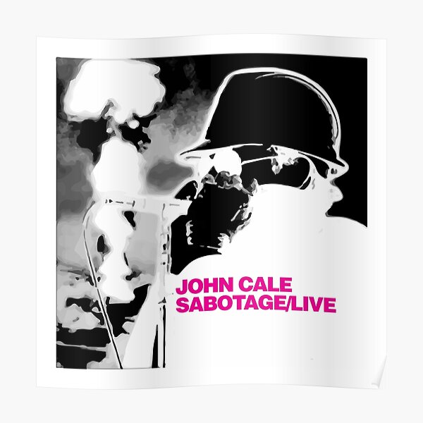 "John Cale — Sabotage/Live" Poster for Sale by attractivedecoy | Redbubble