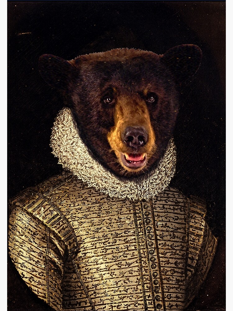 "The Noble Bear - A fun image of a Bear in Noble Attire" Poster by ...