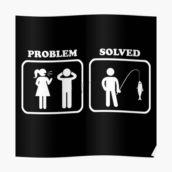 "Problem Solved Go Fishing Funny Annoying Girlfriend Art" Poster by ...