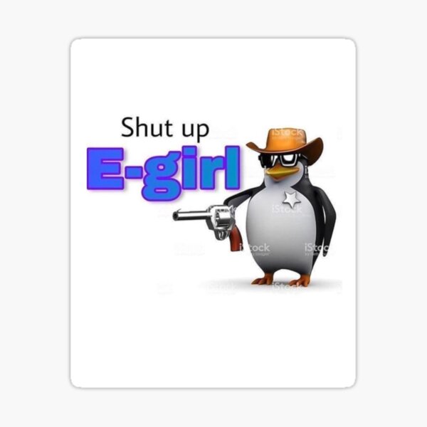"SHUT UP EGIRL" Sticker for Sale by ImPann | Redbubble