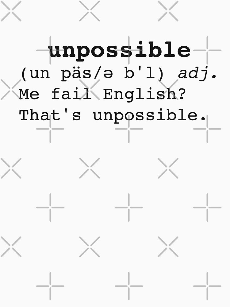 "Unpossible" T-shirt for Sale by PerfectDisguise | Redbubble ...