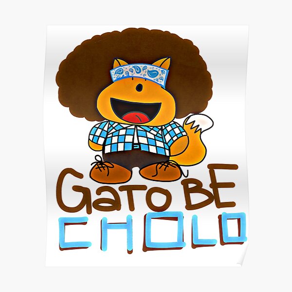 "Gato to be Cholo" Poster for Sale by Viciovintage | Redbubble