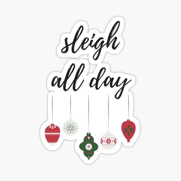 "Sleigh All Day" Sticker for Sale by rymcintire | Redbubble