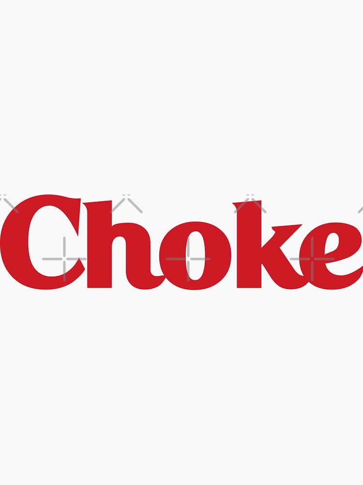 "Choke" Sticker for Sale by dogpaw | Redbubble